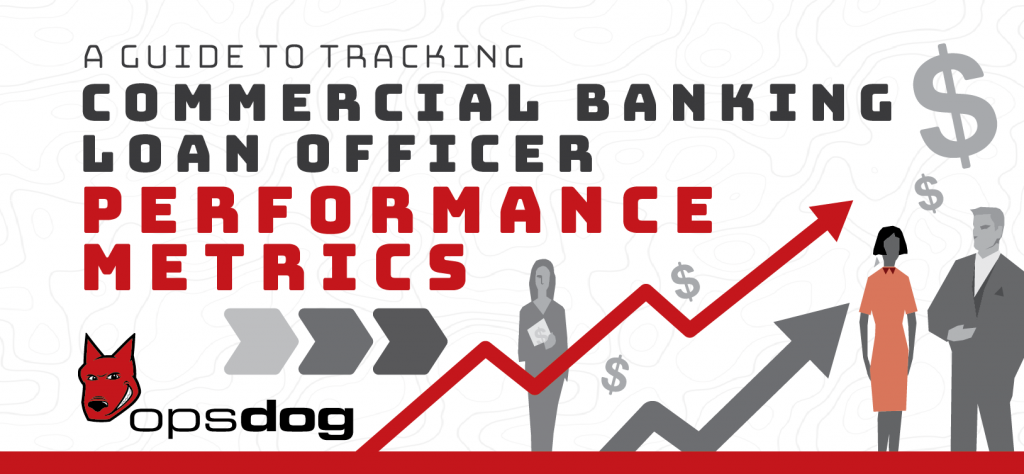 Guide to Tracking Comm Banking Loan Officer Performance Metrics - OpsDog